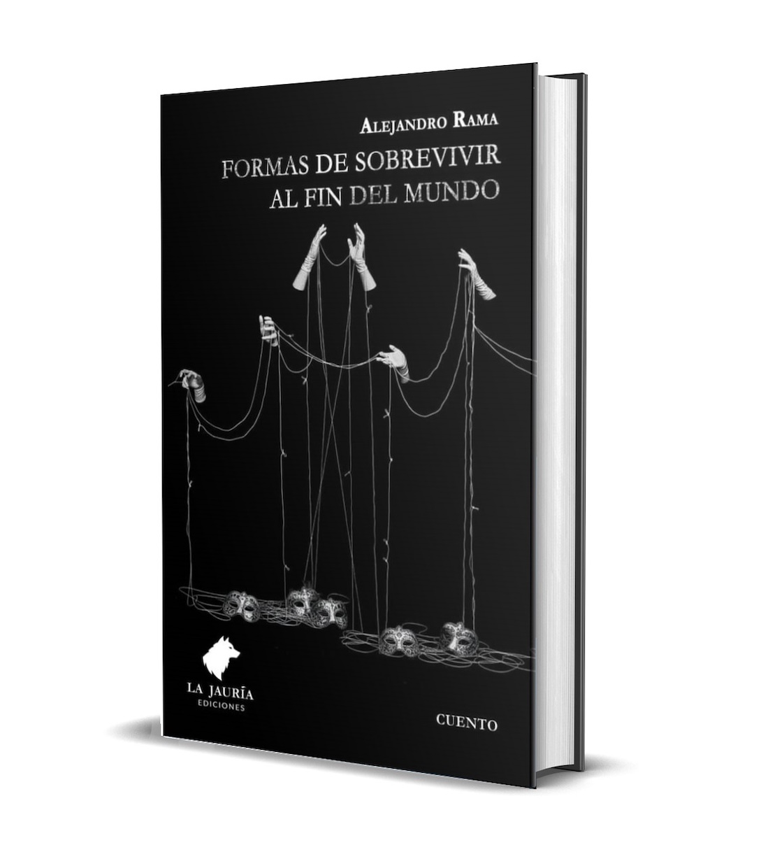 Formas de sobrevivir al fin del mundo de Alejandro Rama | La Jauría ...